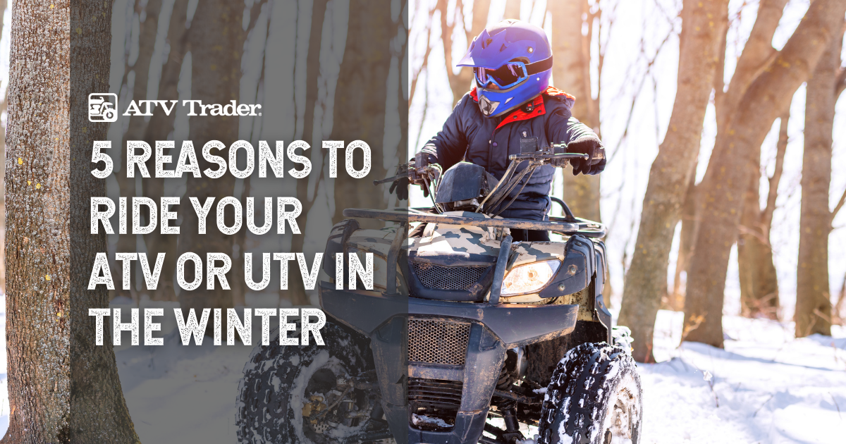 5 Reasons to Ride ATVs and UTVs in Winter - ATV Trader Blog
