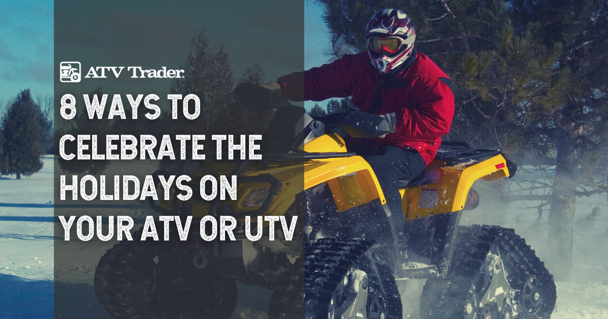 8 Ways to Celebrate the Holidays on Your ATV or UTV - ATV Trader Blog