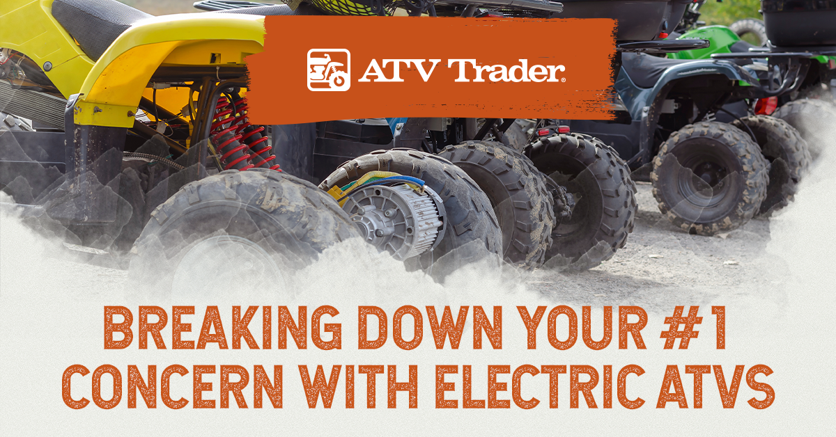 Breaking Down Your Number 1 Concern with Electric ATVs - ATV Trader Blog